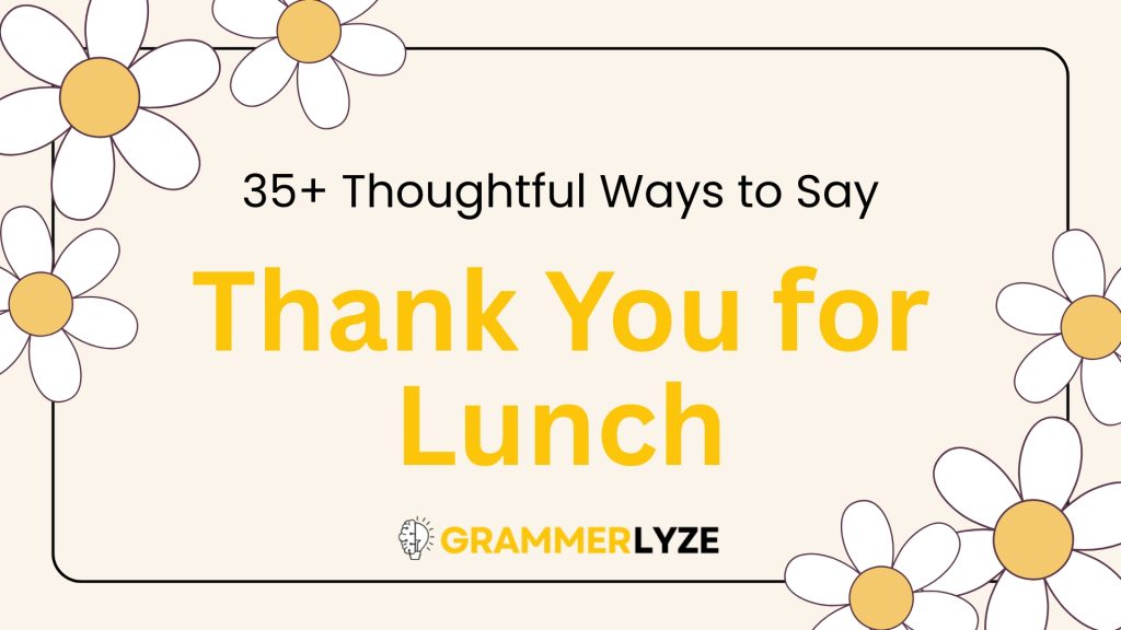 35+ Thoughtful Ways to Say Thank You for Lunch (Messages & Ideas ...